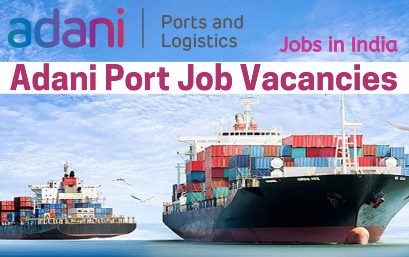 Jobs in India: Adani Port Job Vacancy 2023 - GoInter