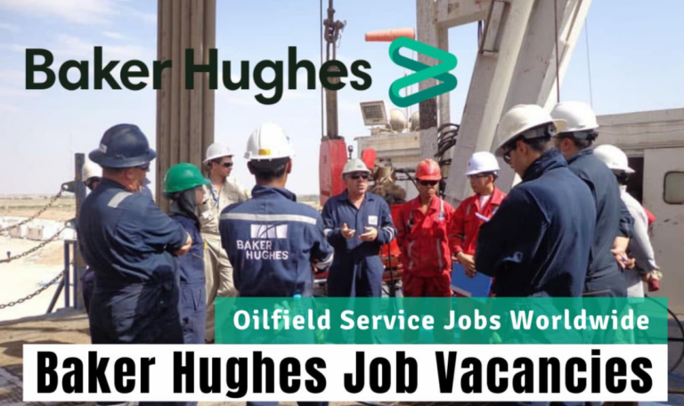 Baker Hughes Vacancy: UK, KSA, UAE, USA, Qatar, Kuwait, Canada, Malaysia